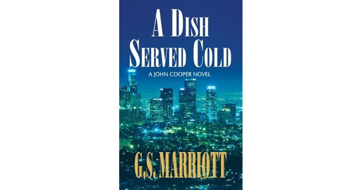 A Dish Served Cold: A John Cooper Novel by G.S. Marriott