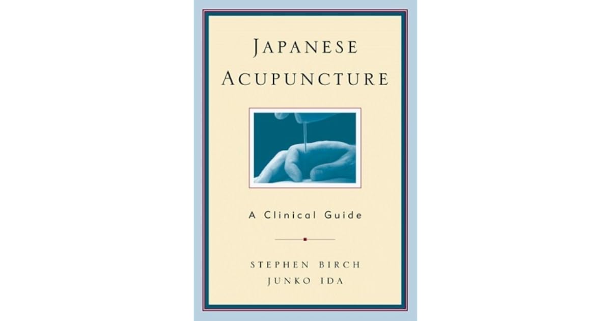 Japanese Acupuncture: A Clinical Guide by Stephen Birch