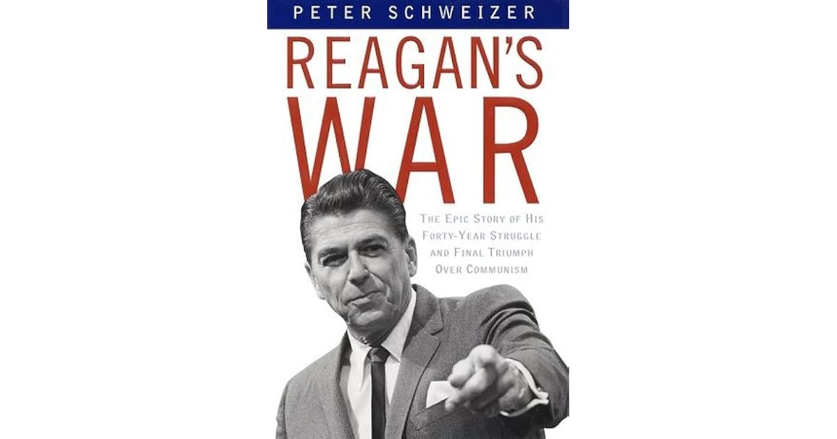 Reagan's War: The Epic Story of His Forty Year Struggle and Final ...