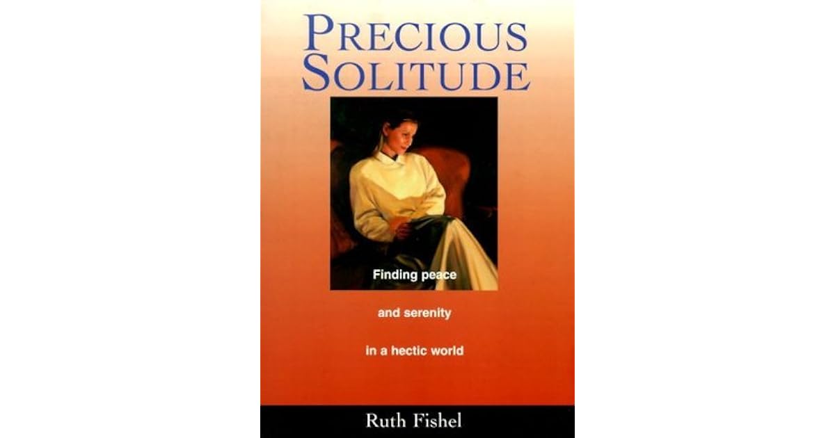 Precious Solitude by Ruth Fishel