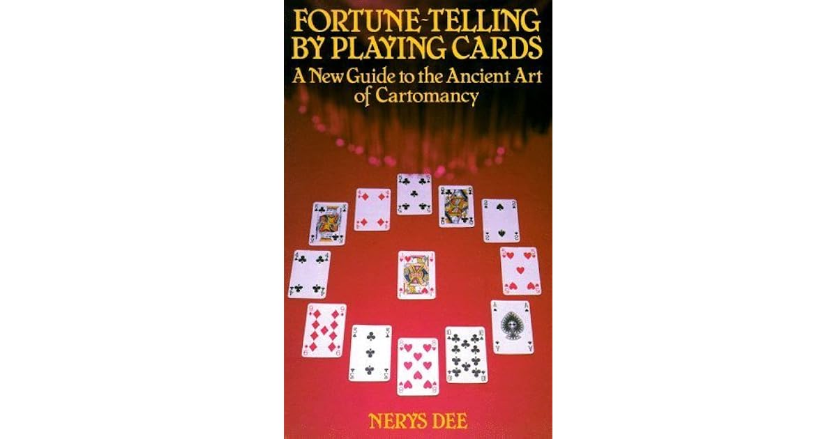 Fortune-Telling by Playing Cards: A New Guide to the Ancient Art of ...