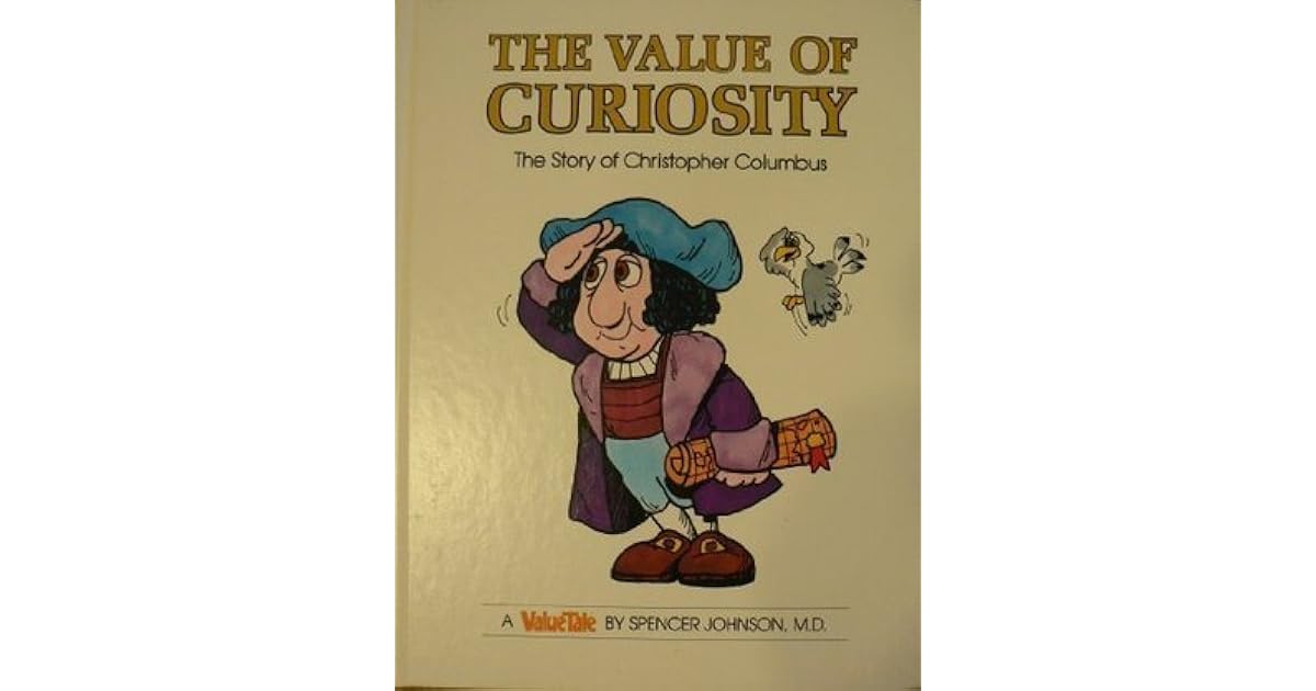 The Value of Curiosity: The Story of Christopher Columbus by Spencer ...