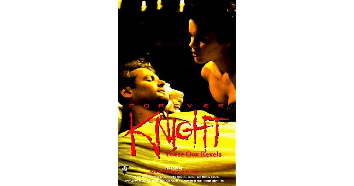 Forever Knight: These Our Revels by Ann Hathaway-Nayne