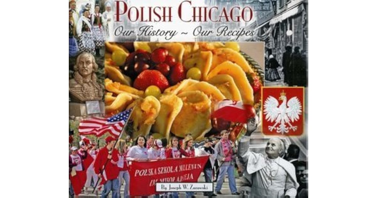 Polish Chicago: Our History, Our Recipes by Joseph W. Zurawski