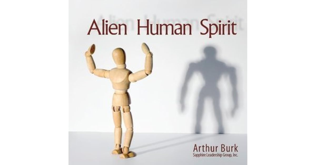 Alien Human Spirit by Arthur Burk