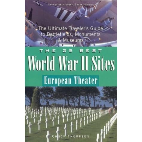 The 25 Best World War II Sites, European Theater: The Ultimate Traveler ...