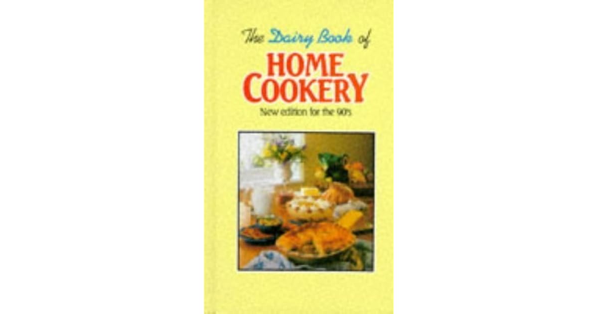 The Dairy Book of Home Cookery: New Edition for the Nineties by ...