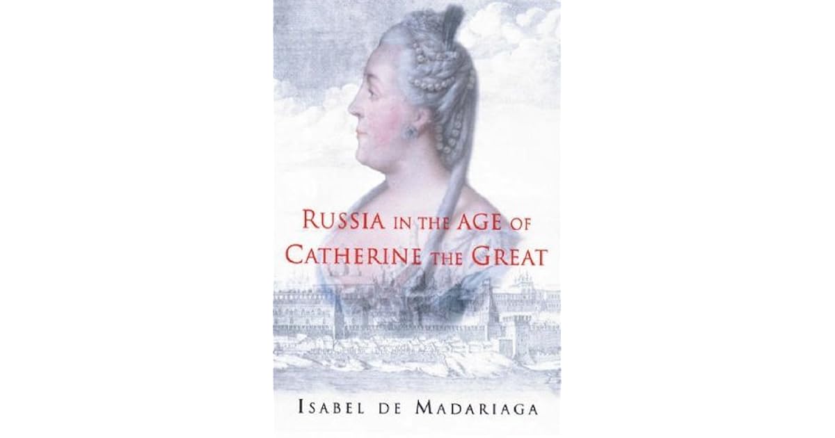 Russia in the Age of Catherine the Great by Isabel de Madariaga