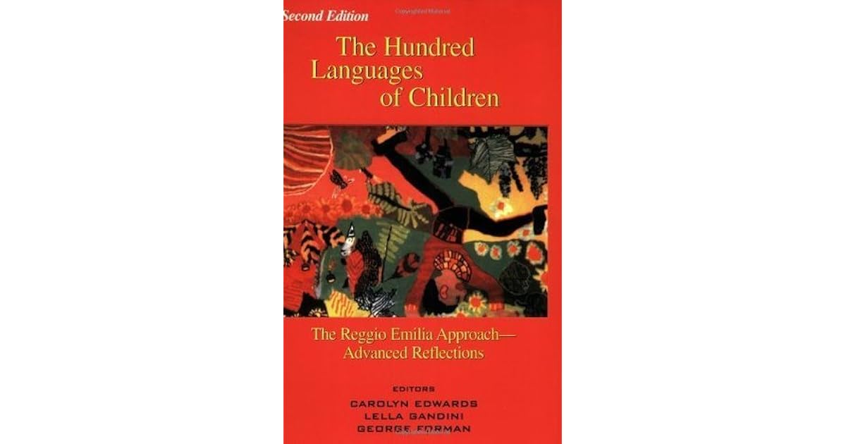 Hundred Languages of Children: The Reggio Emilia Approach to Early ...
