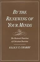 By the Renewing of Your Minds: The Pastoral Function of Christian ...