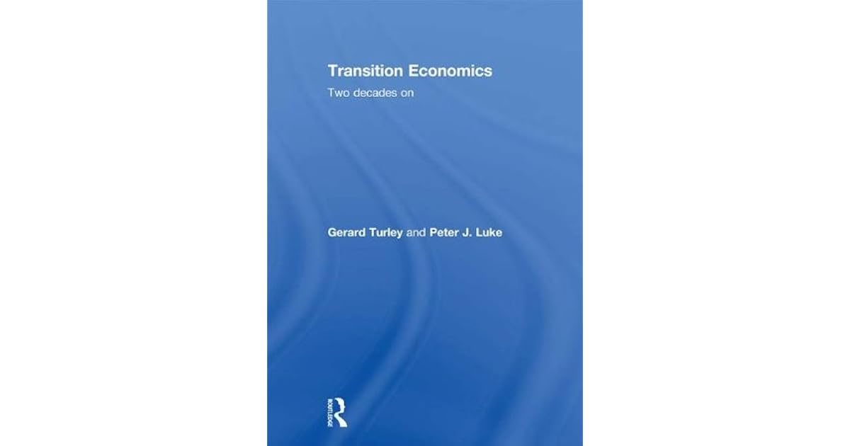 Transition Economics: Two Decades On by Gerard Turley