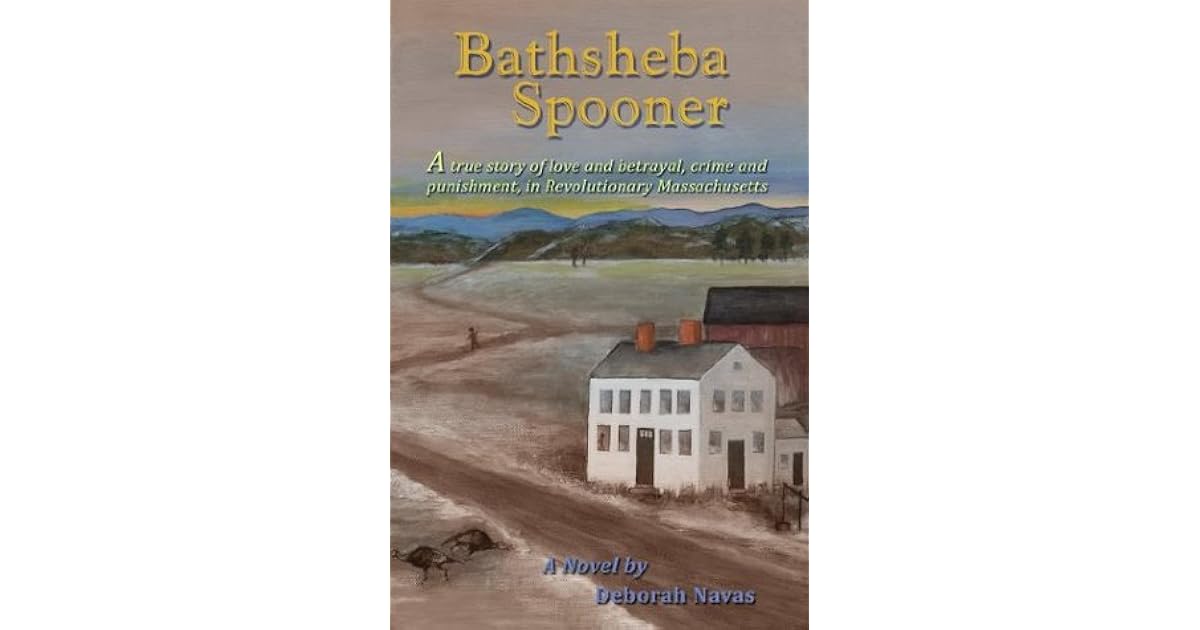 Bathsheba Spooner: A Novel by Deborah Navas
