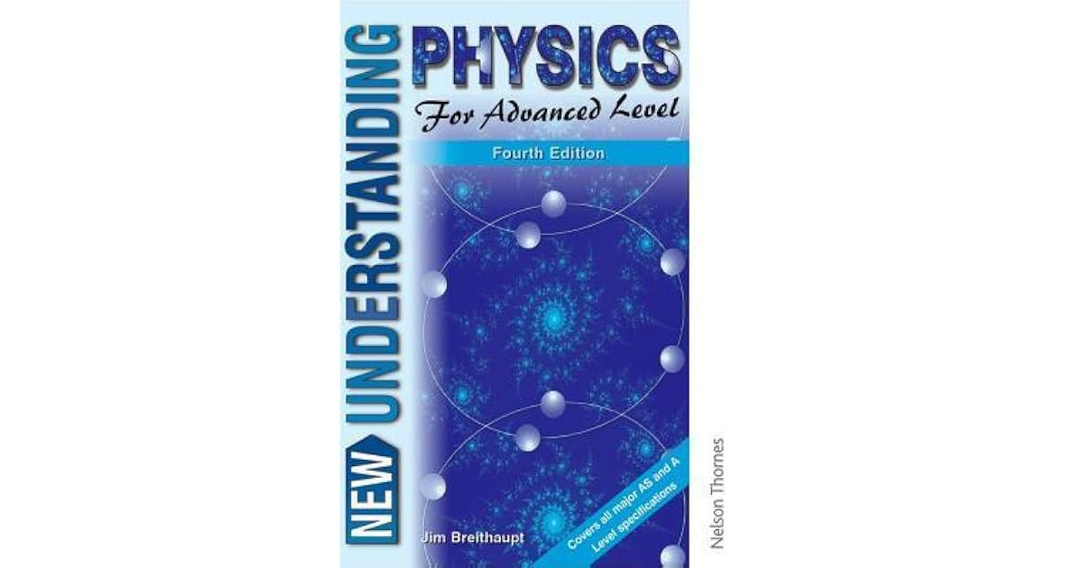 New Understanding Physics for Advanced Level by Jim Breithaupt
