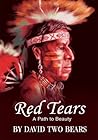 Red Tears: A Path to Beauty by David Two Bears
