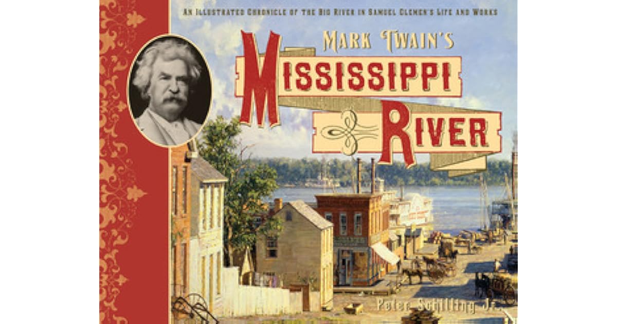 Mark Twain's Mississippi River: An Illustrated Chronicle of the Big ...
