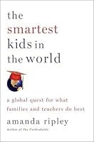 The Smartest Kids in the World: And How They Got That Way by Amanda Ripley