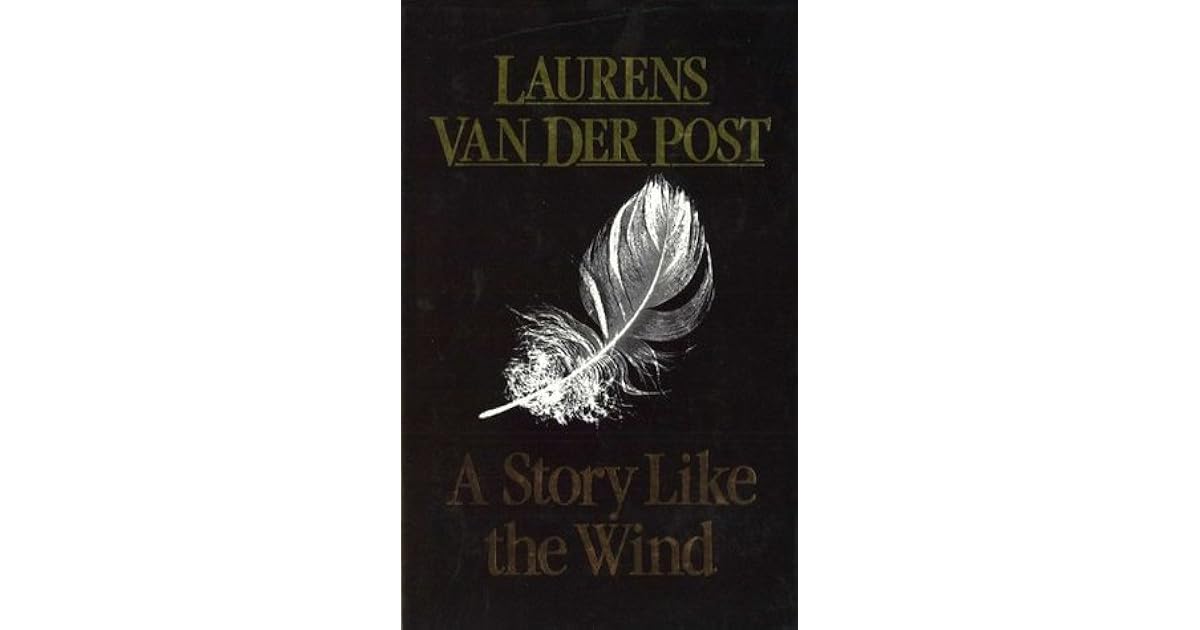 A Story Like The Wind by Laurens van der Post
