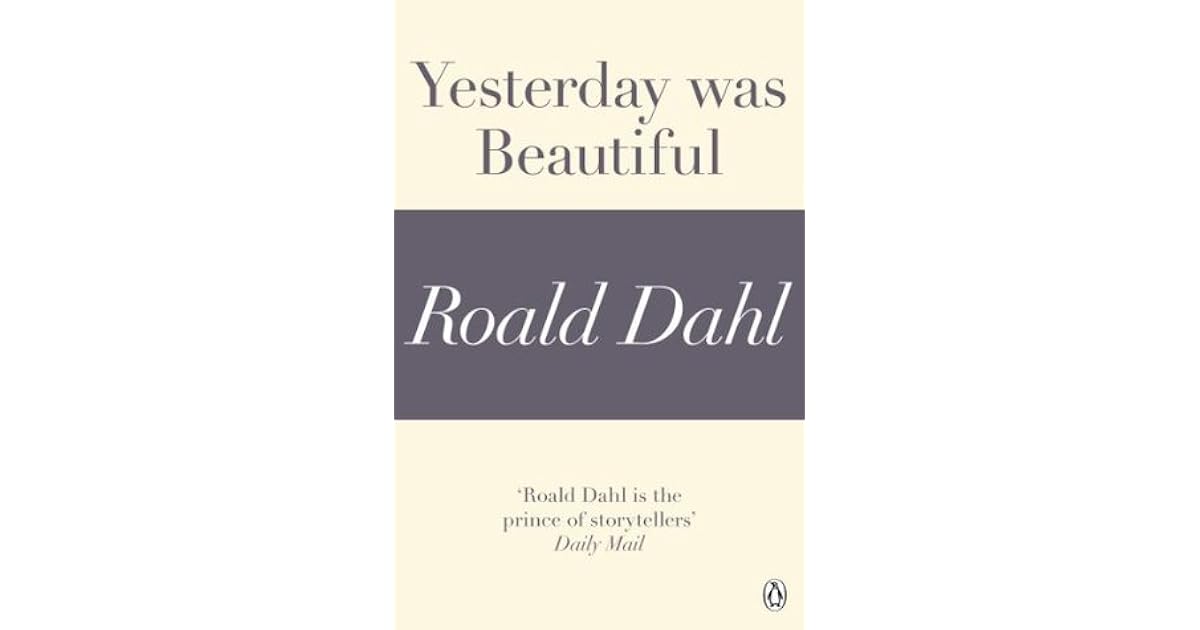 Yesterday was Beautiful by Roald Dahl