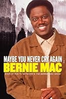 Maybe You Never Cry Again by Bernie Mac