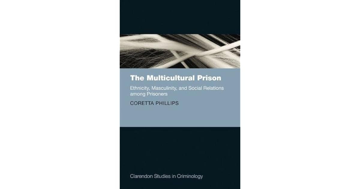 The Multicultural Prison: Ethnicity, Masculinity, and Social Relations ...