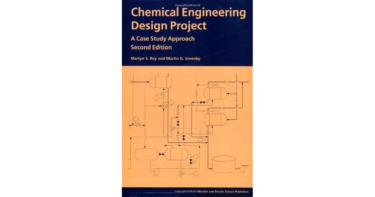 Chemical Engineering Design Project A Case Study Approach By Martyn S Ray chemical-engineering-design-project-a-case-study-approach-by-martyn-s-ray