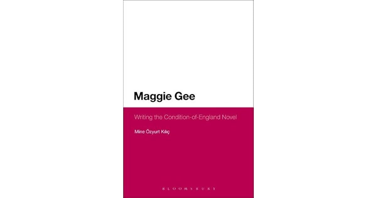 Maggie Gee: Writing the Condition-of-England Novel by Mine Özyurt Kılıç