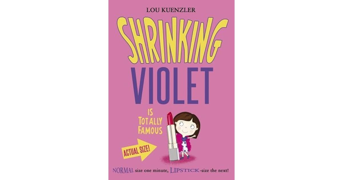 Shrinking Violet is Totally Famous by Lou Kuenzler
