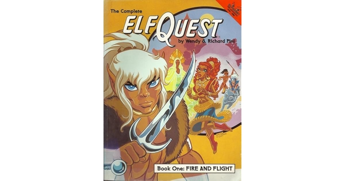 The Complete Elfquest: Book 1: Fire and Flight by Wendy Pini