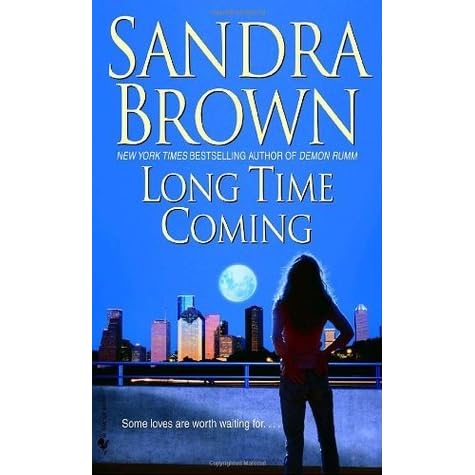 Long Time Coming by Sandra Brown — Reviews, Discussion, Bookclubs, Lists