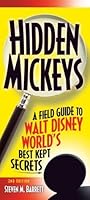 Hidden Mickeys: A Field Guide to Walt Disney World's Best Kept Secrets ...