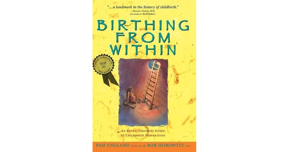 Birthing from Within: An Extra-Ordinary Guide to Childbirth Preparation ...