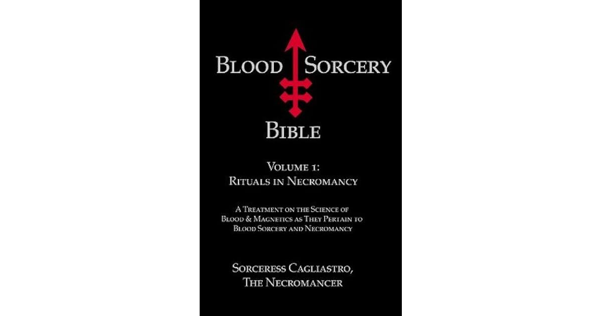 Blood Sorcery Bible Volume 1: Rituals in Necromancy by Sorceress Cagliastro