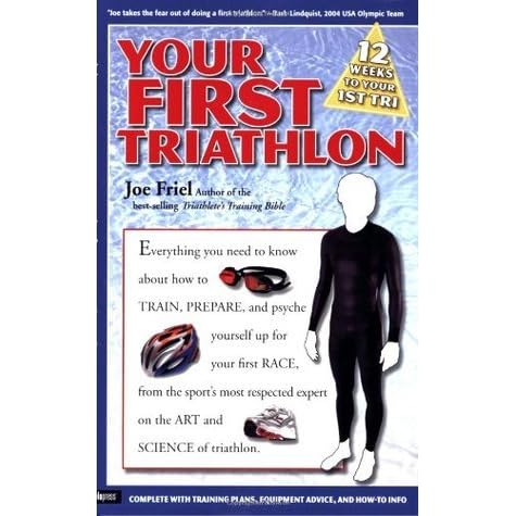 Your First Triathlon by Joe Friel — Reviews, Discussion, Bookclubs, Lists