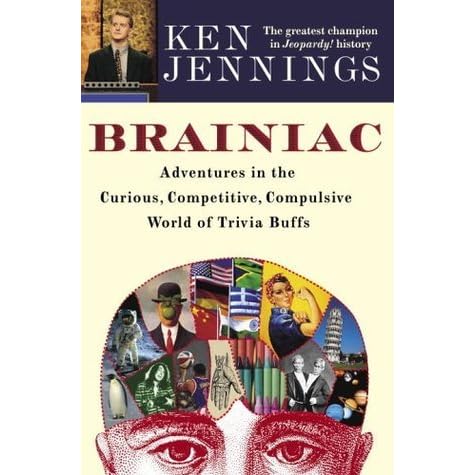 Brainiac: Adventures in the Curious, Competitive, Compulsive World of ...