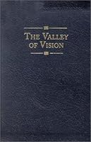 The Valley of Vision: A Collection of Puritan Prayers and Devotions by ...