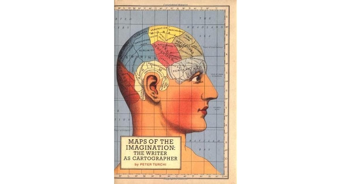 Maps of the Imagination: The Writer as Cartographer by Peter Turchi