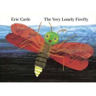 The Very Lonely Firefly by Eric Carle — Reviews, Discussion, Bookclubs ...