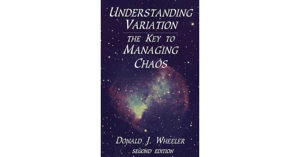 Understanding Variation: The Key to Managing Chaos by Donald J. Wheeler