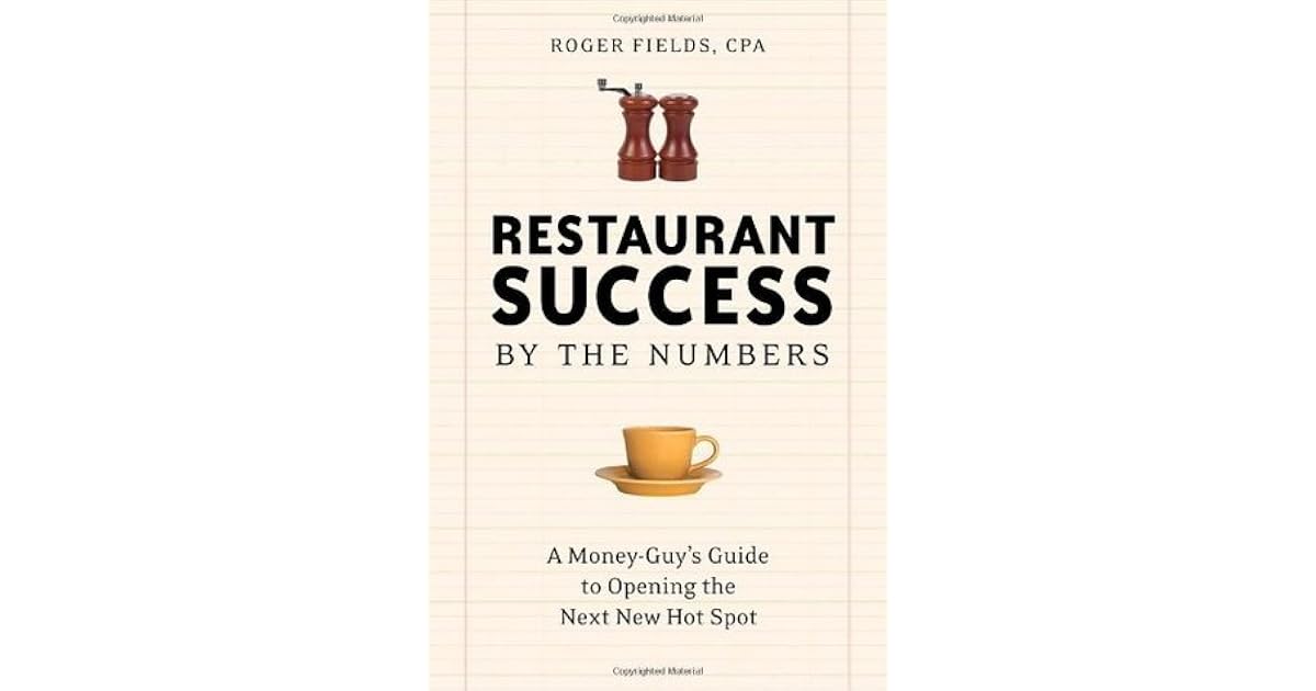Restaurant Success by the Numbers: A Money-Guy's Guide to Opening the ...