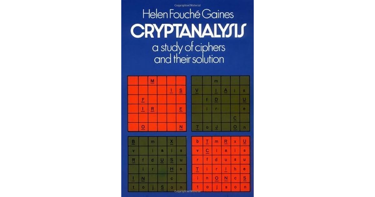 Cryptanalysis: A Study of Ciphers and Their Solution by Helen Fouche Gaines