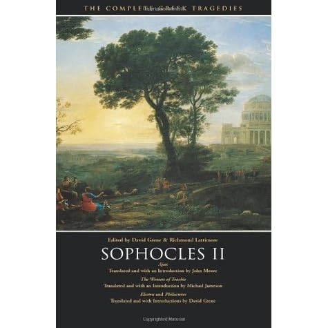Sophocles II: Ajax/Women of Trachis/Electra/Philoctetes (Complete Greek ...