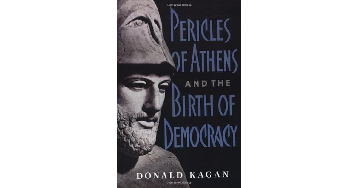 Pericles of Athens and the Birth of Democracy by Donald Kagan