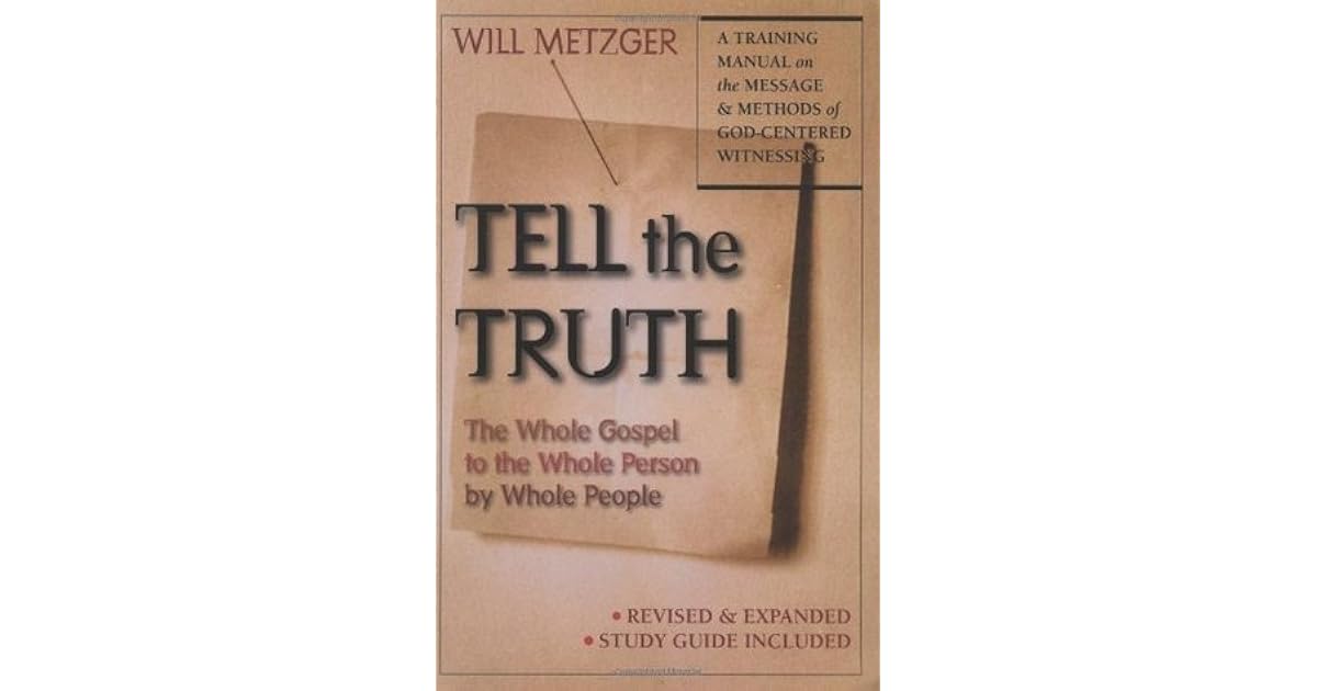 Tell the Truth: The Whole Gospel to the Whole Person by Whole People by ...