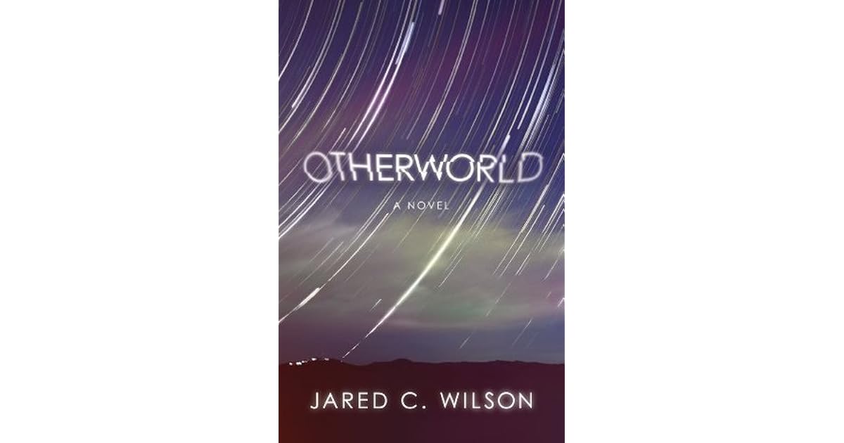 Otherworld by Jared C. Wilson