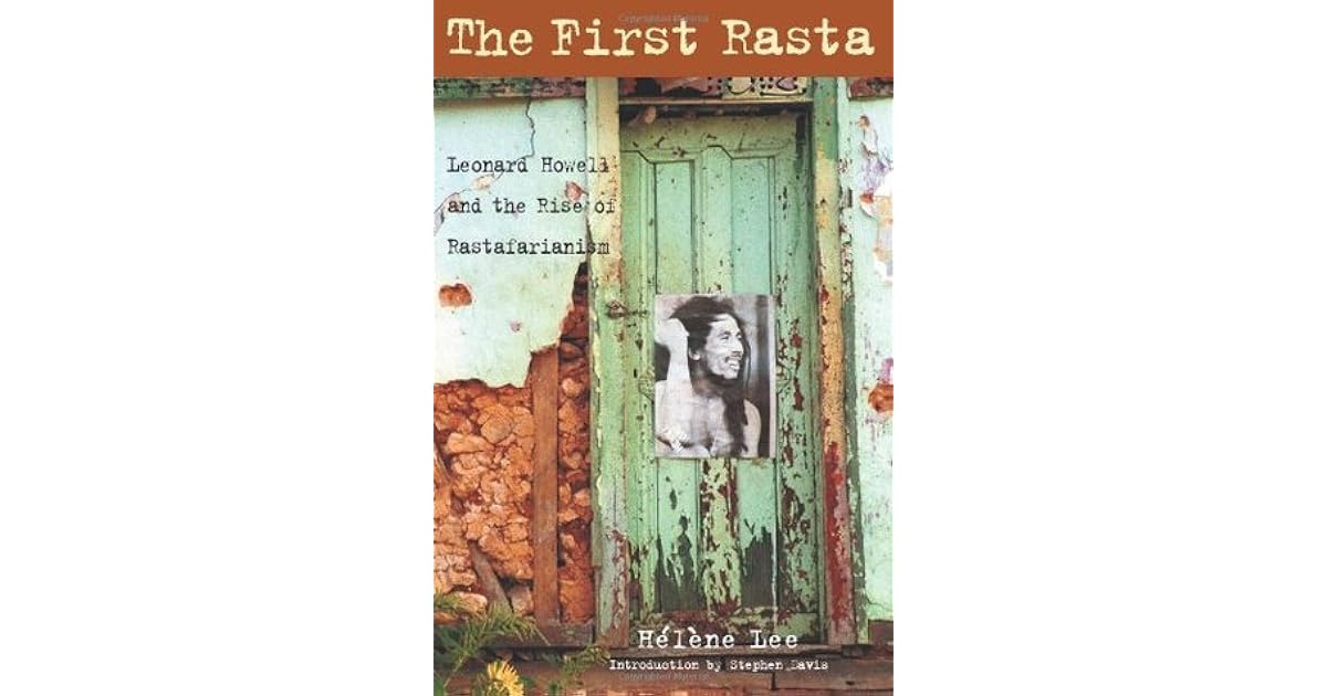 The First Rasta: Leonard Howell and the Rise of Rastafarianism by ...