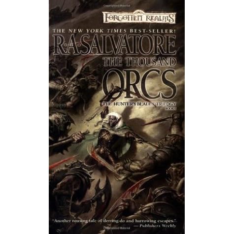 The Thousand Orcs (Forgotten Realms: Hunter's Blades, #1; Legend of ...