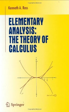 Elementary Analysis: The Theory of Calculus by Kenneth A. Ross