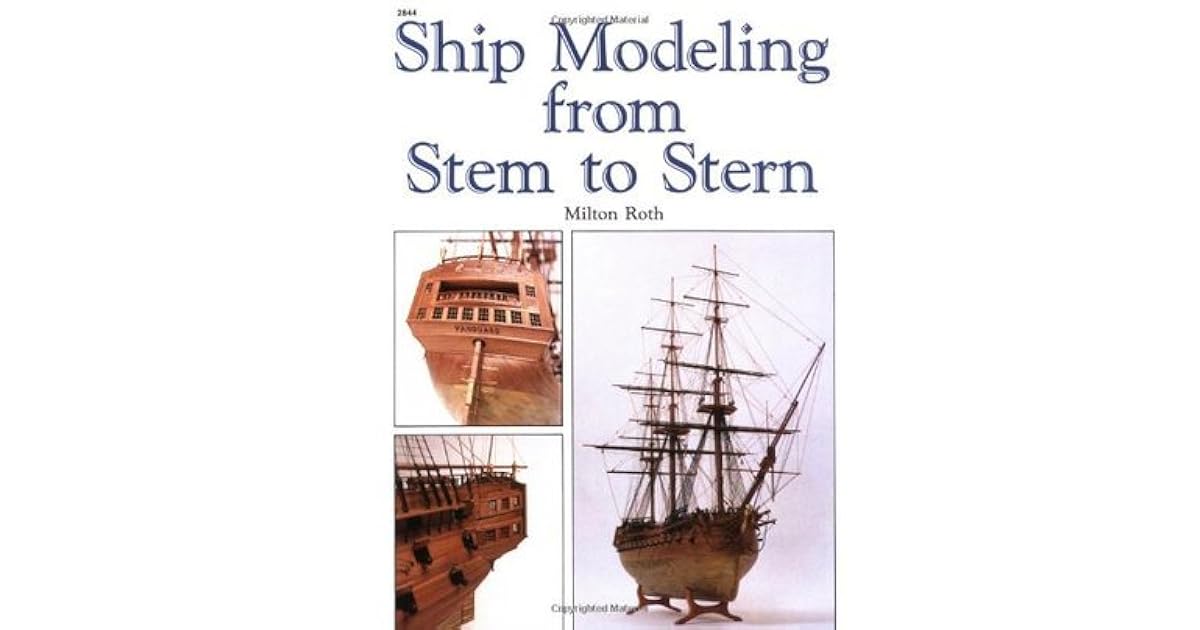 Ship Modeling from Stem to Stern by Milton Roth