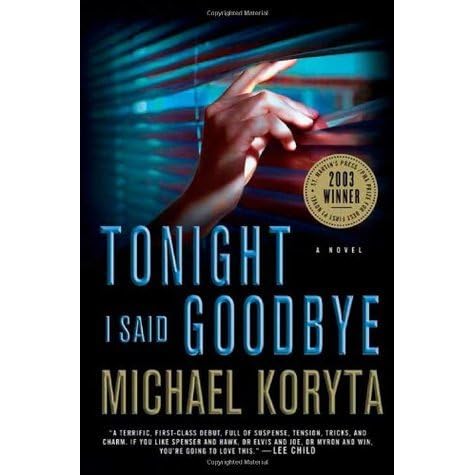Tonight I Said Goodbye (Lincoln Perry, #1) by Michael Koryta — Reviews ...