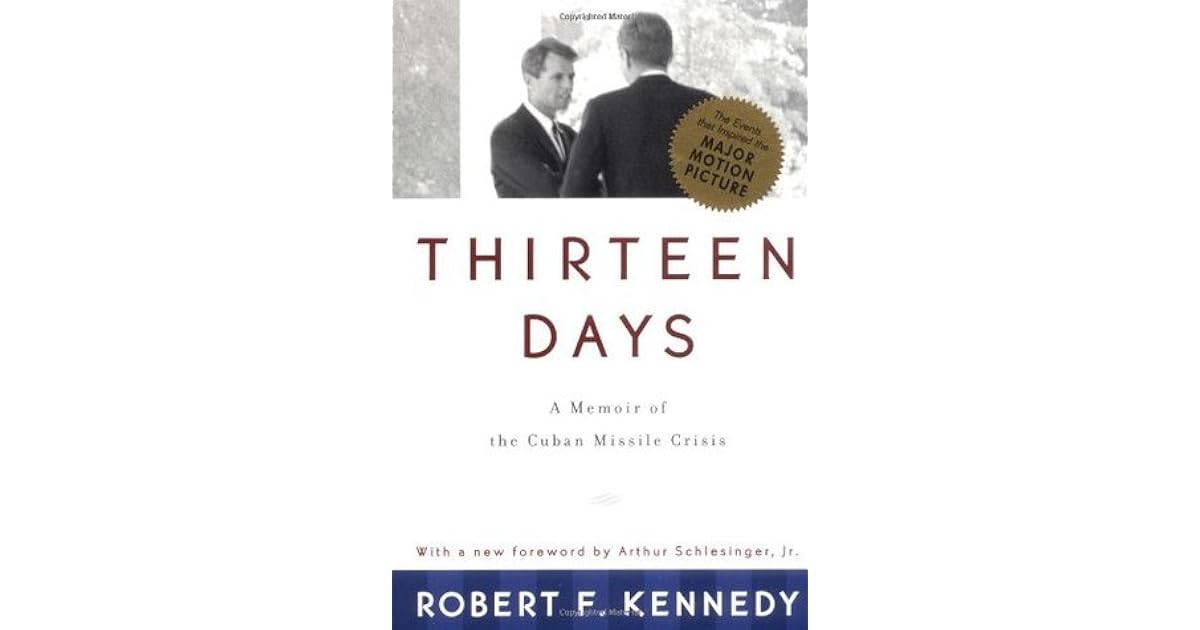 Thirteen Days: A Memoir of the Cuban Missile Crisis by Robert F. Kennedy